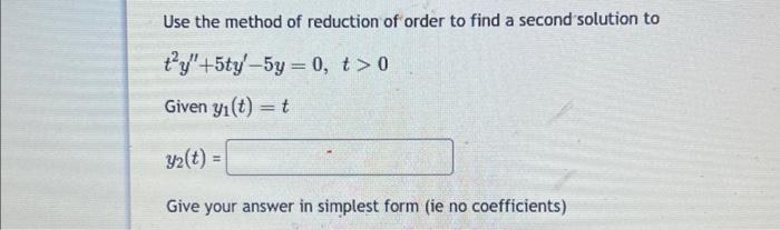 Solved Use the method of reduction of order to find a second | Chegg.com