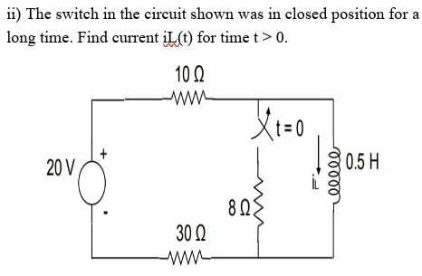 Solved ii) ﻿The switch in the circuit shown was in closed | Chegg.com