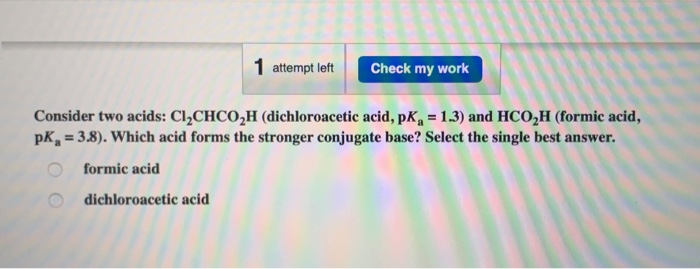 Solved 1 attempt left Check my work Consider two acids: | Chegg.com