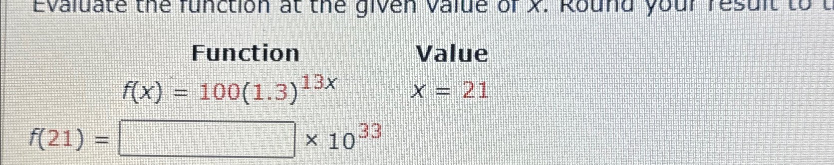 Solved Function Value f(x)=100(1.3)13x,x=21f(21)=,×1033 | Chegg.com