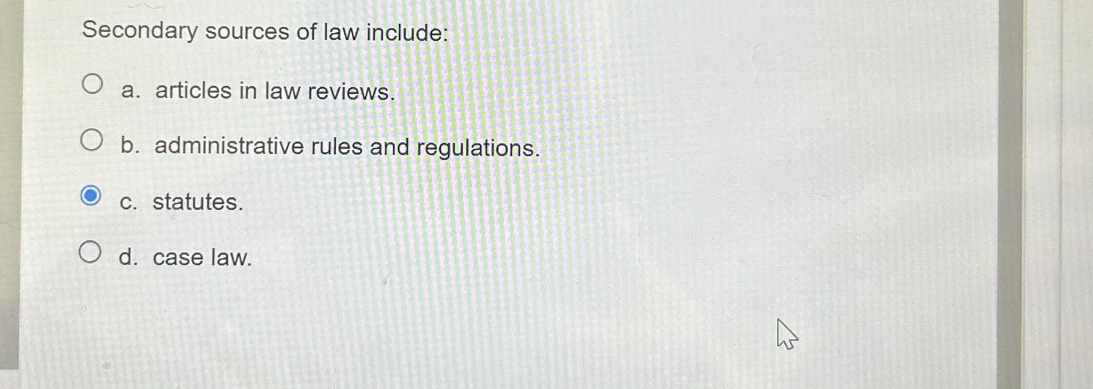 Solved Secondary sources of law include:a. ﻿articles in law | Chegg.com