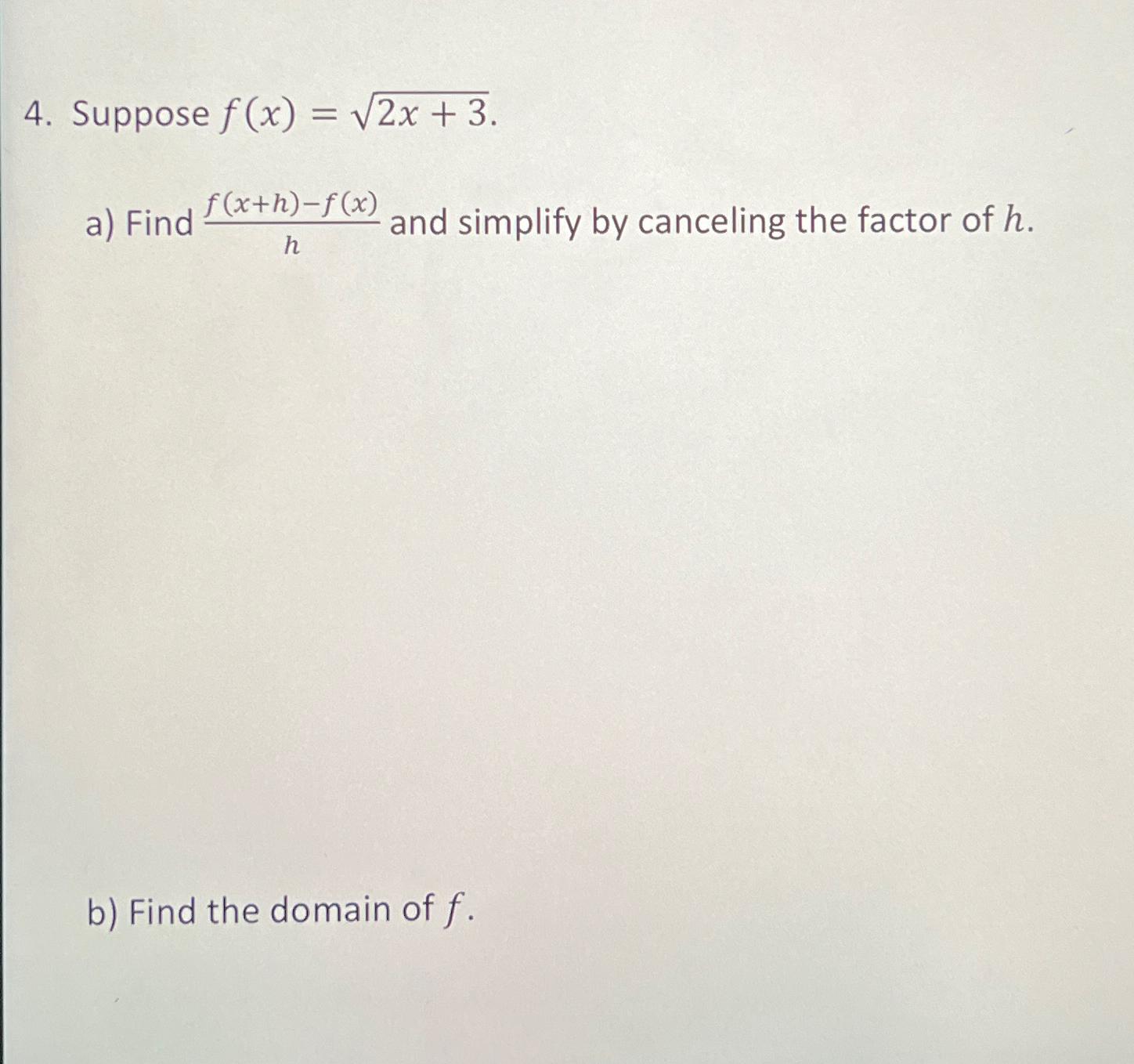 Solved Suppose f(x)=2x+32.a) Find f(x+h)-f(x)h and | Chegg.com Solved Suppose f(x)=2x+32.a) Find f(x+h)-f(x)h and | Chegg.com