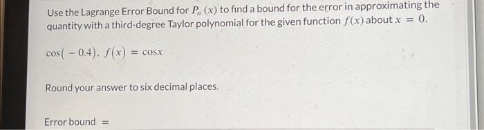 Solved Use The Lagrange Error Bound For Pn X To Find A