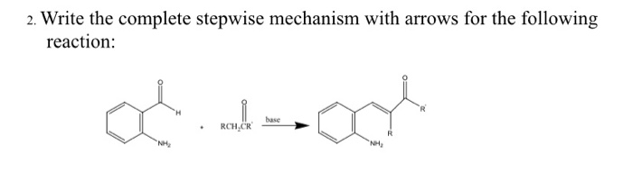 Solved 2. Write the complete stepwise mechanism with arrows | Chegg.com