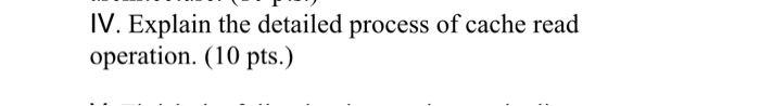 Solved IV. Explain the detailed process of cache read | Chegg.com