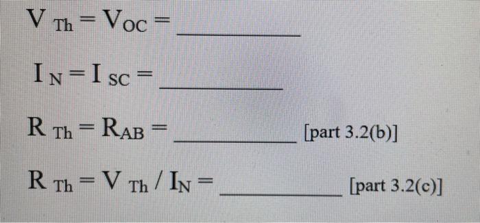 Solved VTh=VOC=IN=ISC=RTh=RAB=[part 3.2(b)] RTh=VTh/IN=[part | Chegg.com
