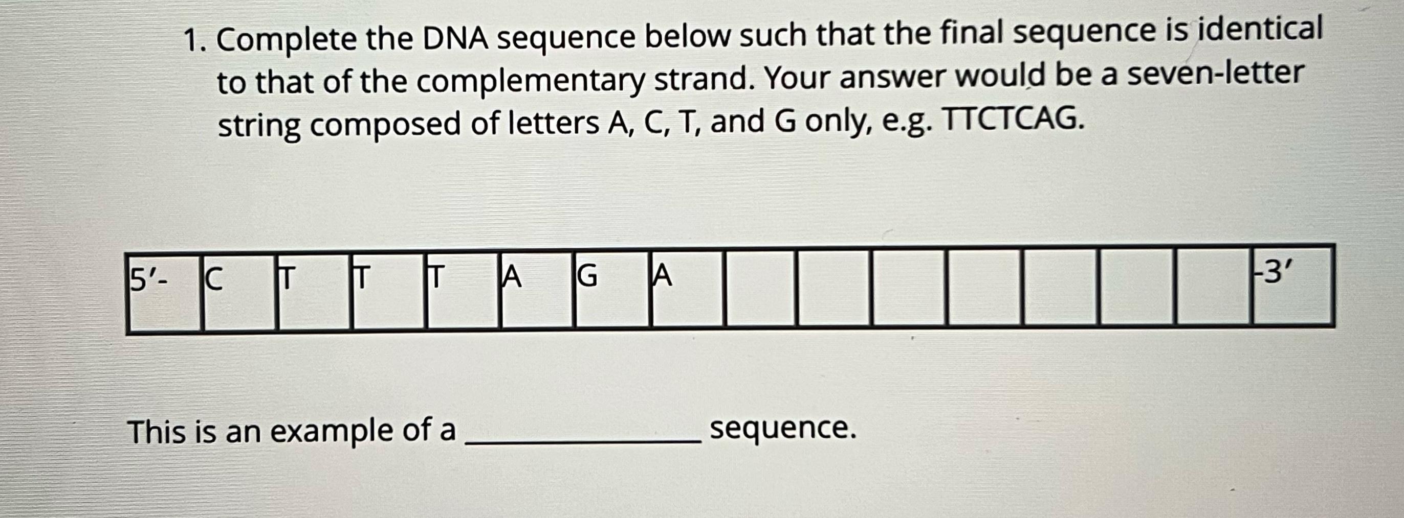 Solved Complete the DNA sequence below such that the final | Chegg.com