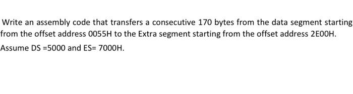 Solved Write an assembly code that transfers a consecutive | Chegg.com