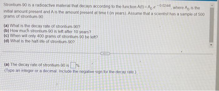 Solved Strontium-90 is a radioactive material that decays | Chegg.com