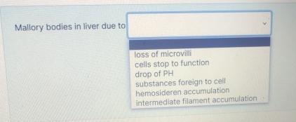 Solved Mallory bodies in liver due tochooseloss of | Chegg.com