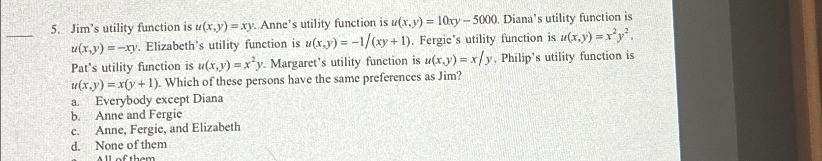 Solved Jim's utility function is u(x,y)=xy. Anne's utility | Chegg.com Solved Jim's utility function is u(x,y)=xy. Anne's utility | Chegg.com