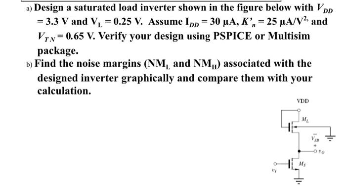 Solved a) Design a saturated load inverter shown in the | Chegg.com
