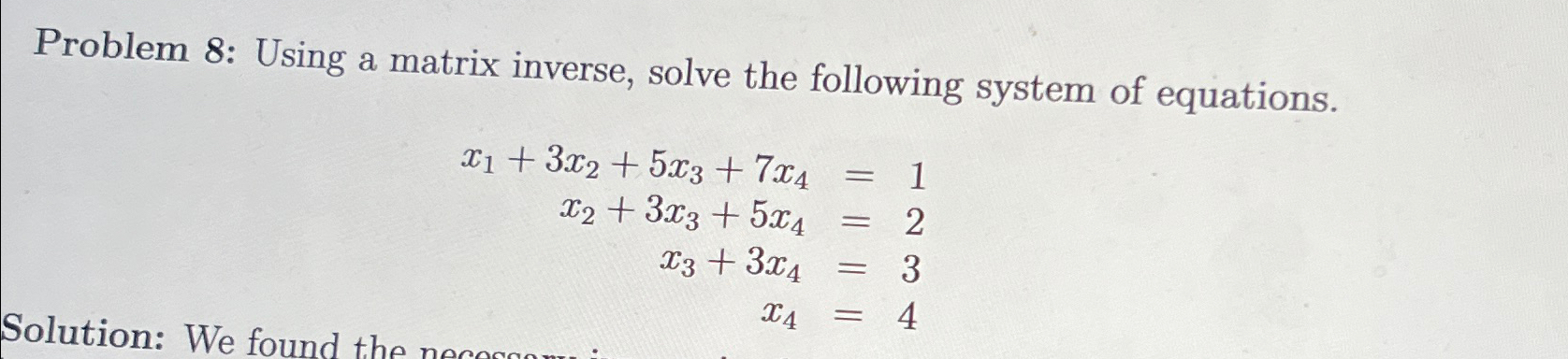 Solved Problem 8: Using a matrix inverse, solve the | Chegg.com