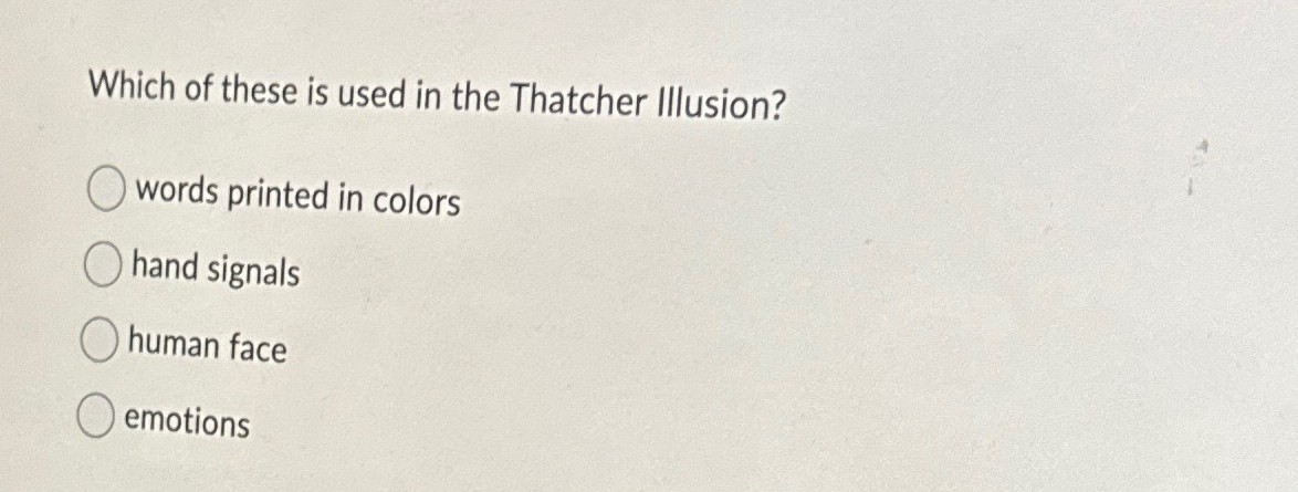 Solved Which of these is used in the Thatcher Illusion?words | Chegg.com