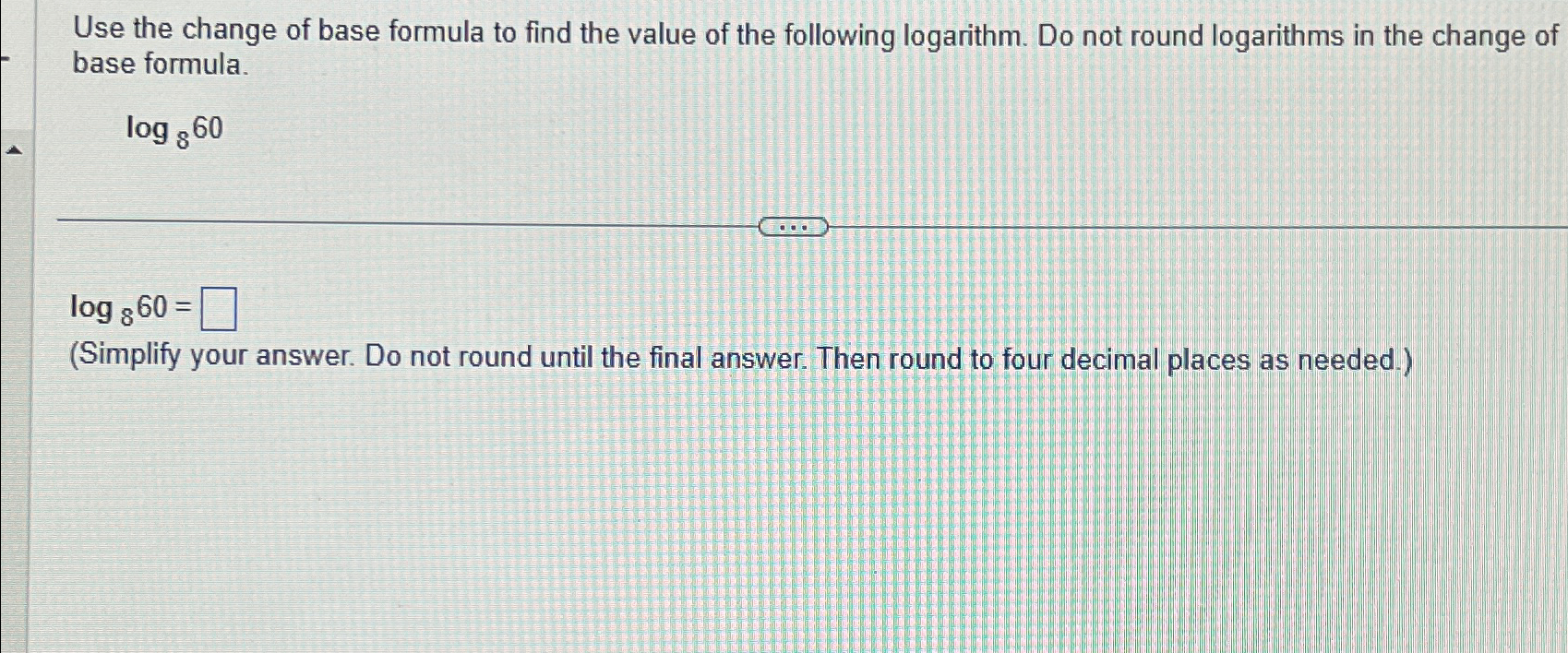 Solved Use the change of base formula to find the value of | Chegg.com