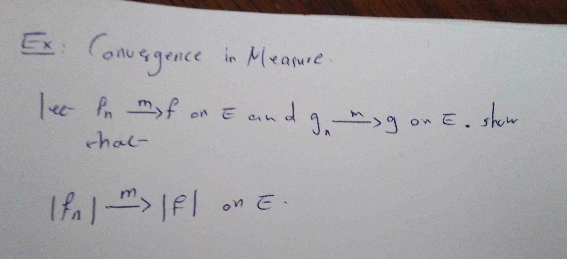 Solved Ex Convergence in Measure let In my f chal on E an dg | Chegg.com