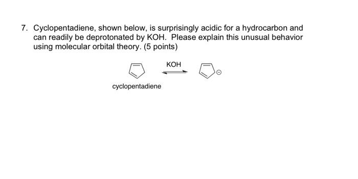 Solved 7. Cyclopentadiene, shown below, is surprisingly | Chegg.com