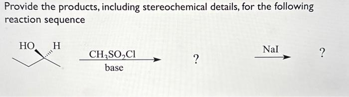 Solved Provide the products, including stereochemical | Chegg.com