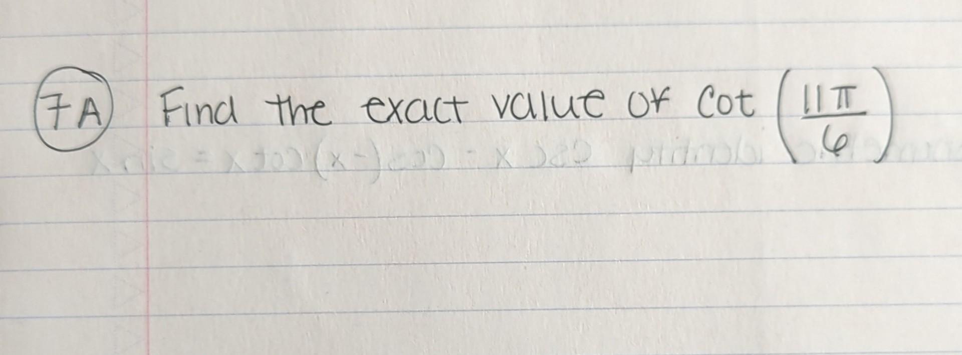 Solved A) Find the exact value of cot(611π)(8) Find the | Chegg.com