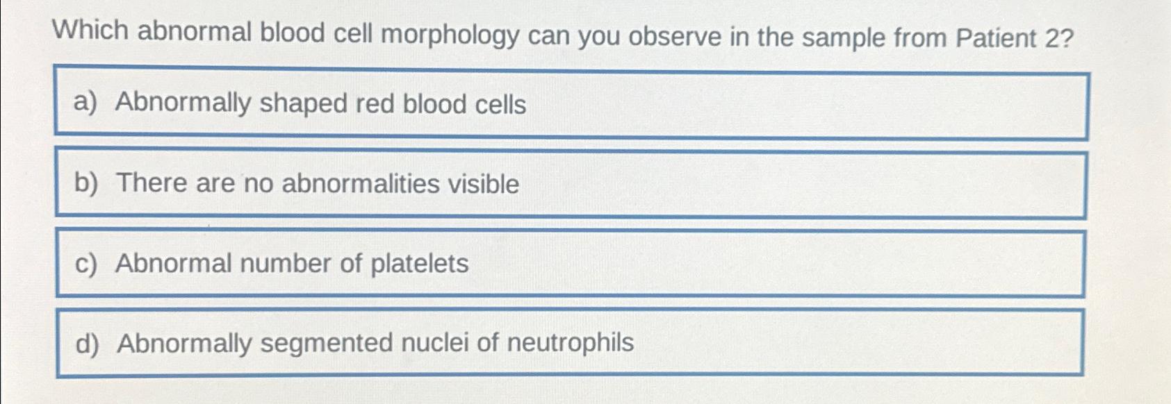 Solved Which abnormal blood cell morphology can you observe | Chegg.com