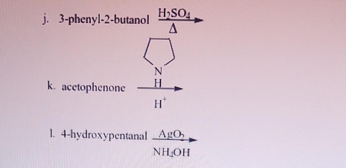 Solved j. 3-phenyl-2-butanol ΔH2SO4 k. acetophenone H+ H 1. | Chegg.com