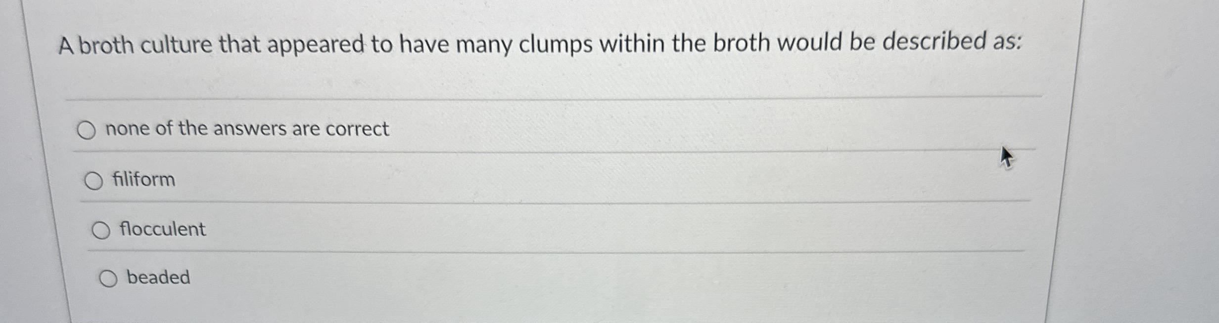 Solved A broth culture that appeared to have many clumps | Chegg.com