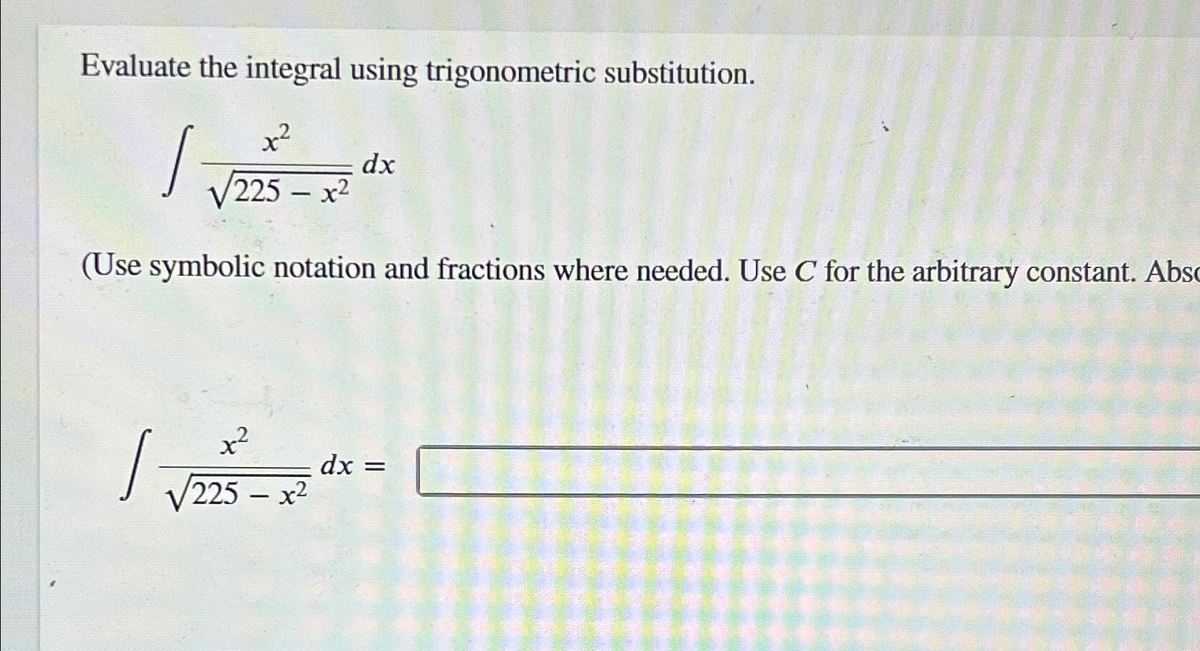 Solved Evaluate the integral using trigonometric | Chegg.com