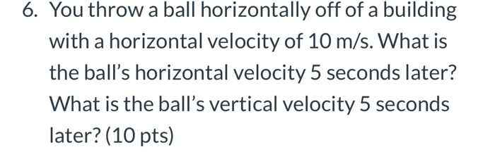 Solved 6. You throw a ball horizontally off of a building | Chegg.com