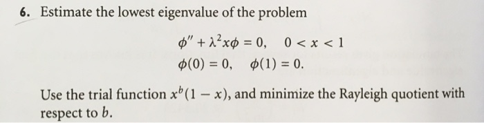 Solved 6. Estimate the lowest eigenvalue of the problem " | Chegg.com