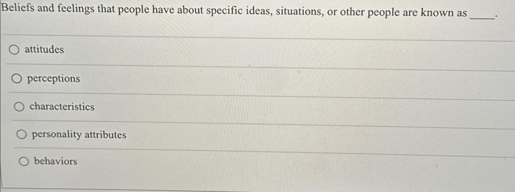 Solved Beliefs and feelings that people have about specific | Chegg.com