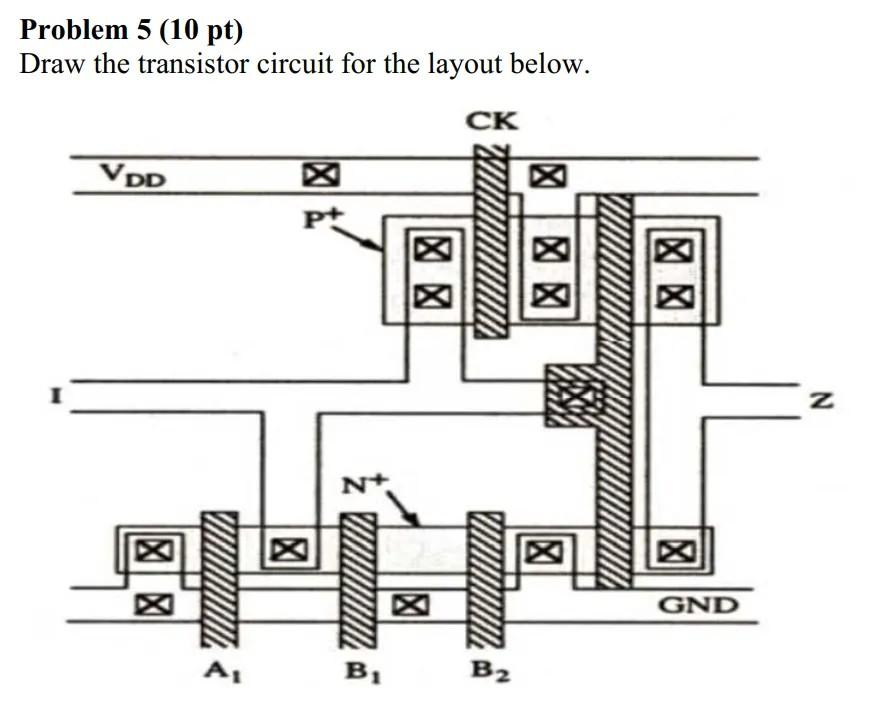 Solved Problem 5(10 pt ) Draw the transistor circuit for the | Chegg.com