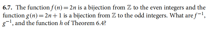 Solved 6.7. The function f(n)= 2n is a bijection from Z to | Chegg.com