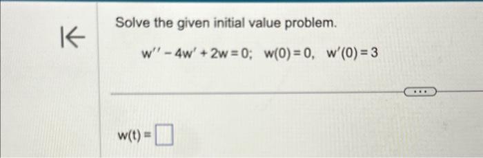 Solved K Solve the given initial value problem. w" - 4w' | Chegg.com