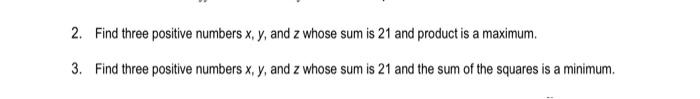 Solved 2. Find three positive numbers x, y, and z whose sum | Chegg.com