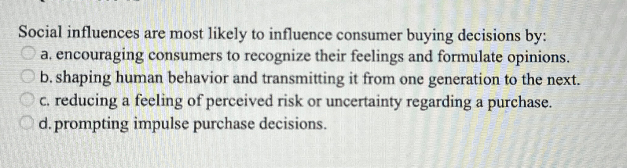 Solved Social influences are most likely to influence | Chegg.com