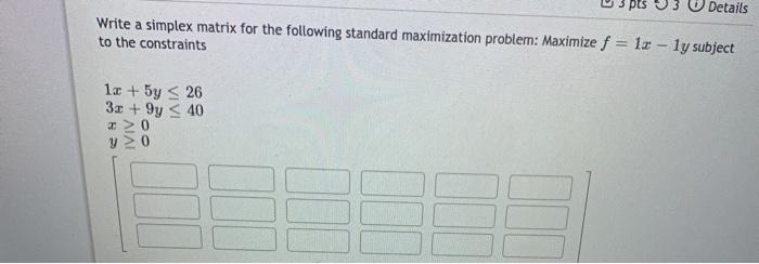 Solved Details Write a simplex matrix for the following | Chegg.com