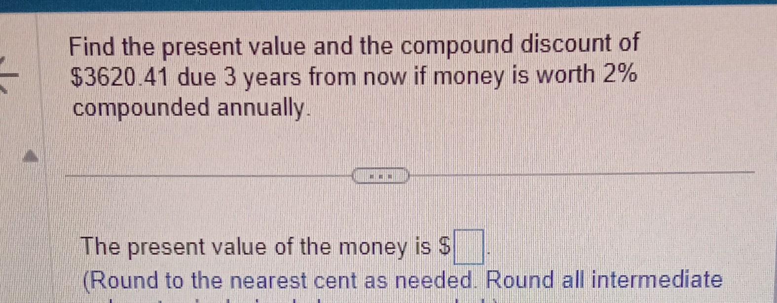 Solved Find the present value and the compound discount of | Chegg.com