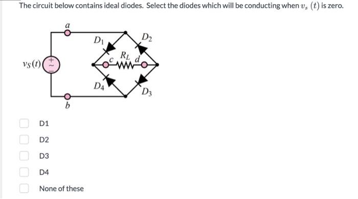Solved The circuit below contains ideal diodes. Select the | Chegg.com