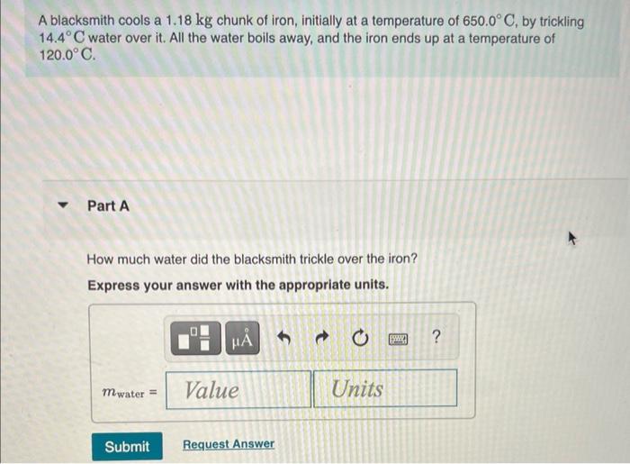 Solved A blacksmith cools a 1.18 kg chunk of iron, initially | Chegg.com