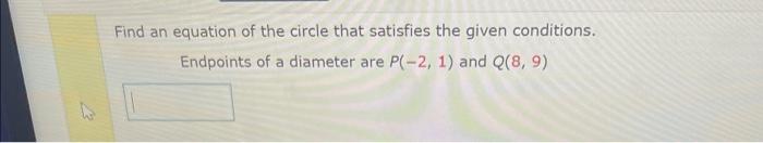 Solved Find an equation of the circle that satisfies the | Chegg.com