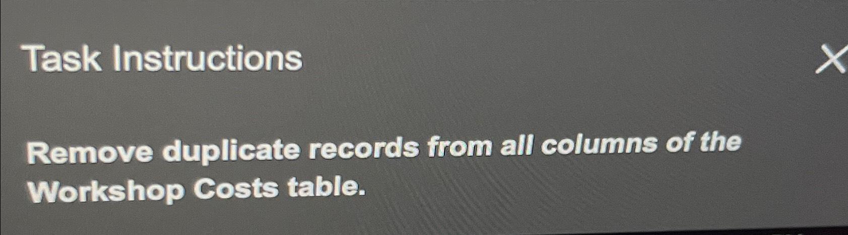 Solved Task InstructionsRemove duplicate records from all | Chegg.com