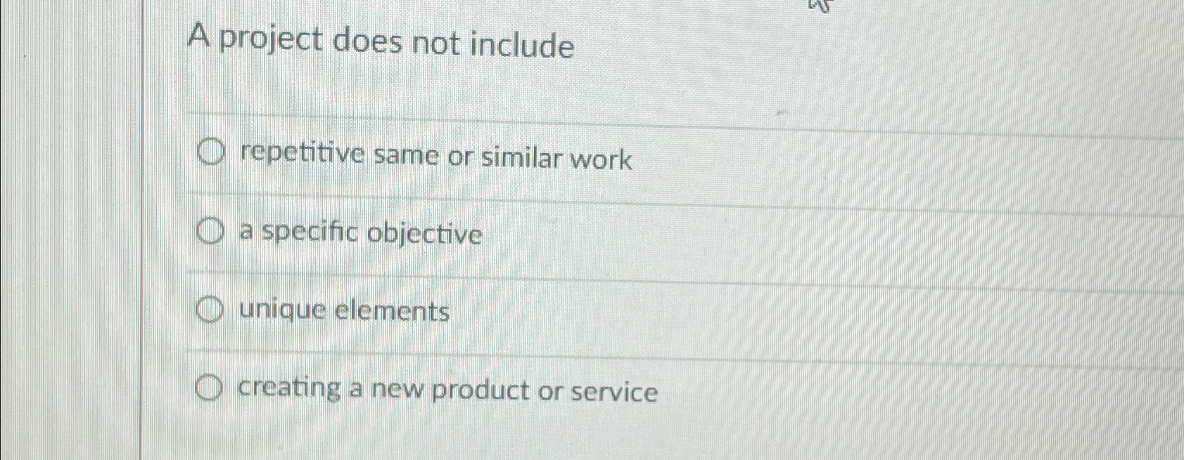 Solved A project does not includerepetitive same or similar | Chegg.com