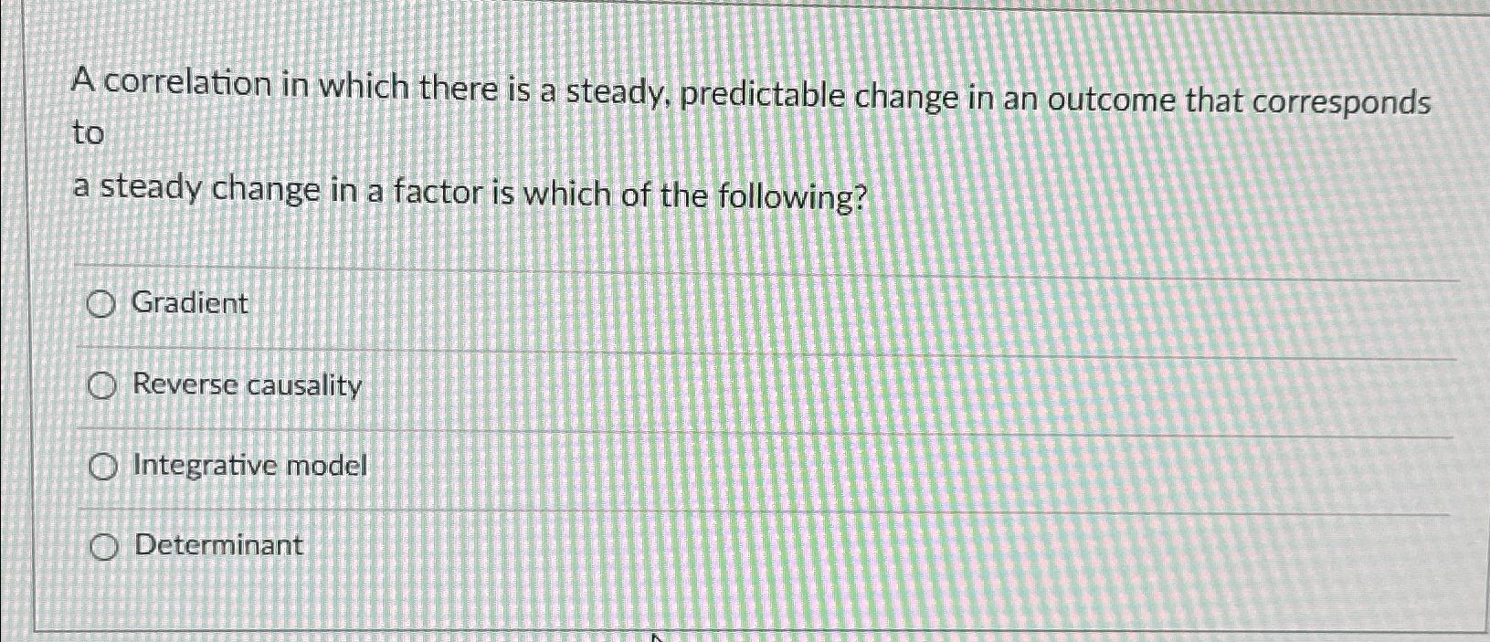Solved A Correlation In Which There Is A Steady Predictable