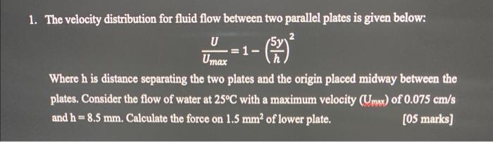 Solved 1. The velocity distribution for fluid flow between | Chegg.com