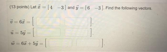 Solved (13 points) Let x=[4−3] and y=[6−3]. Find the | Chegg.com