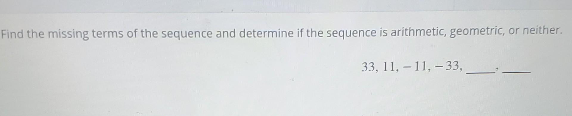 Solved Find the missing terms of the sequence and determine | Chegg.com
