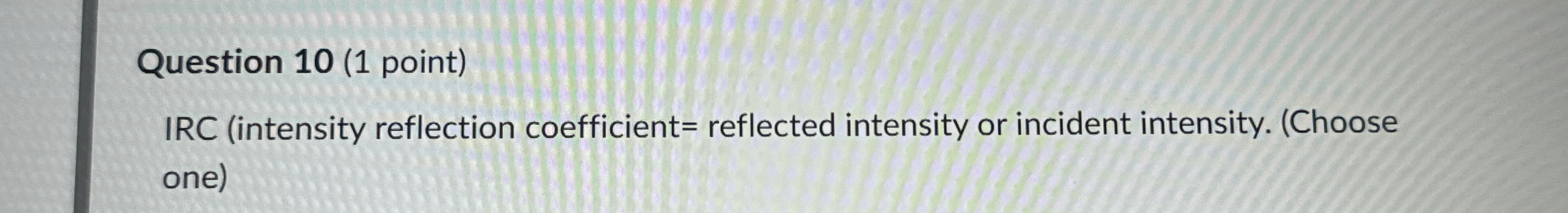 Solved Question 10 (1 ﻿point)IRC (intensity reflection | Chegg.com
