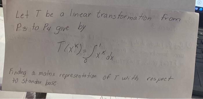 Solved Let T be a linear transformation from P3 to P4 give | Chegg.com