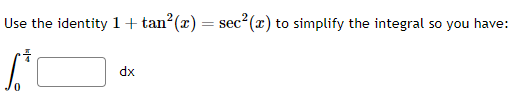 Solved Use the identity 1+tan2(x)=sec2(x) ﻿to simplify the | Chegg.com