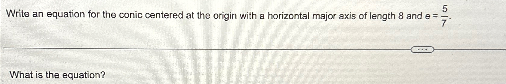 Solved Write an equation for the conic centered at the | Chegg.com
